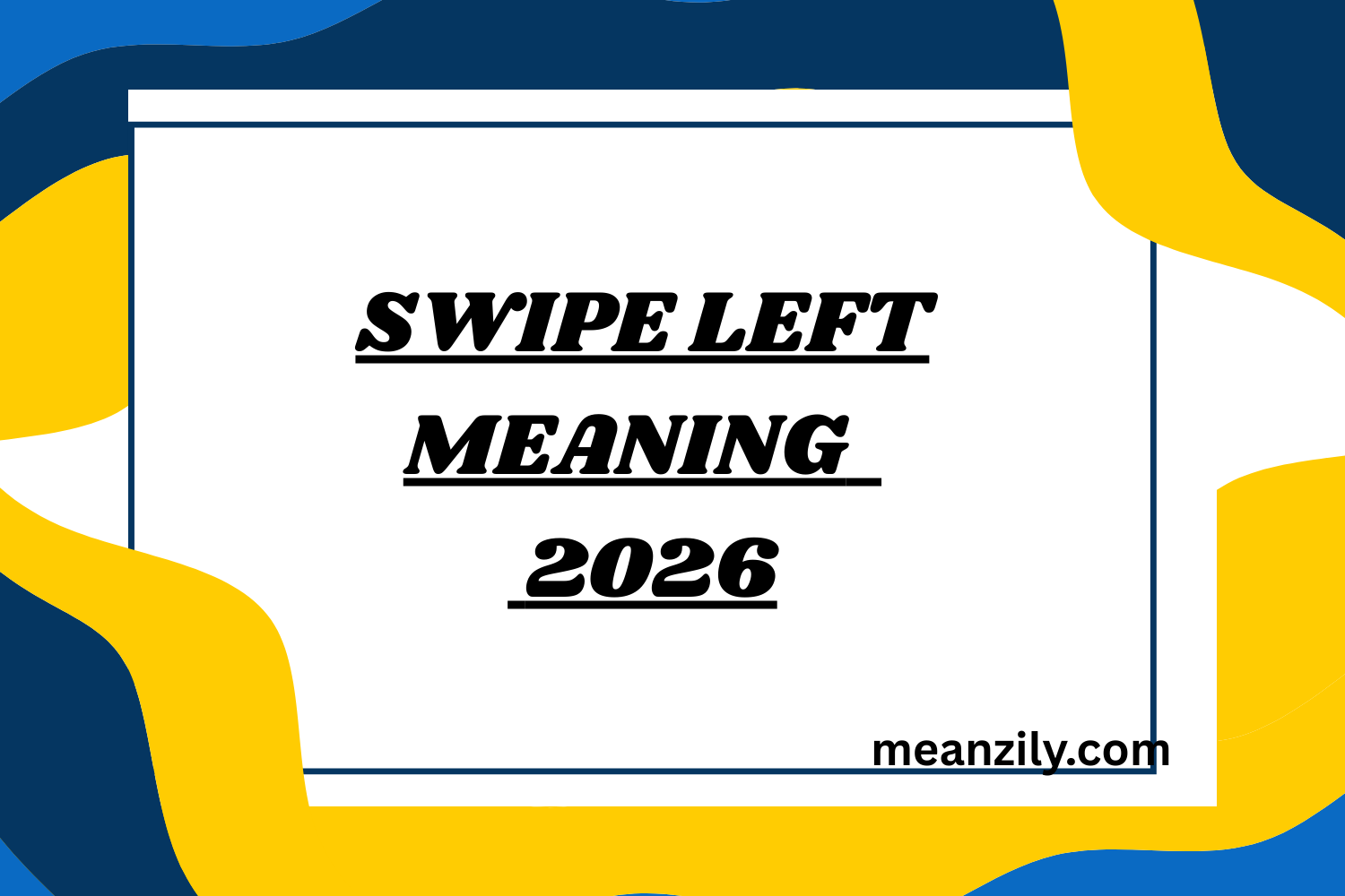 Swipe Left Meaning The Hidden Truth Explained 2026