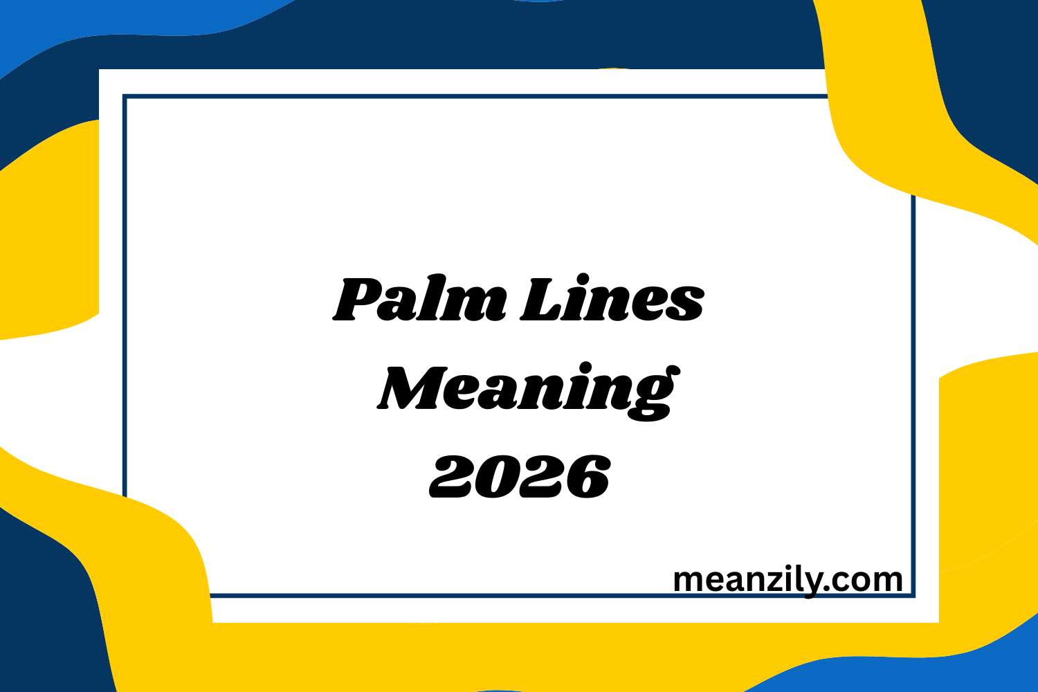 Palm Lines Meaning A Complete Guide 2026