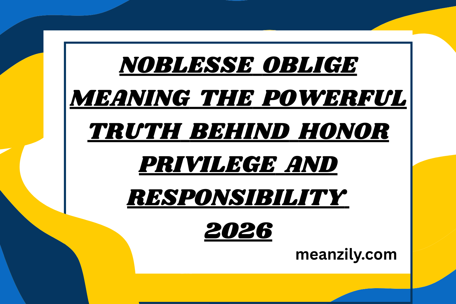 Noblesse Oblige Meaning The Powerful Truth Behind Honor Privilege and ...
