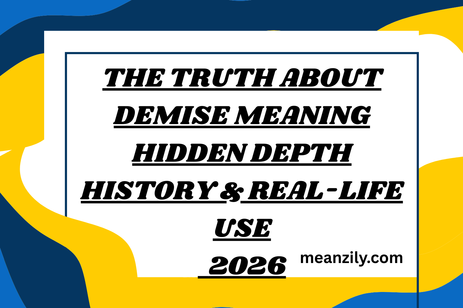 The Truth About Demise Meaning Hidden Depth History & Real-Life Use 2026