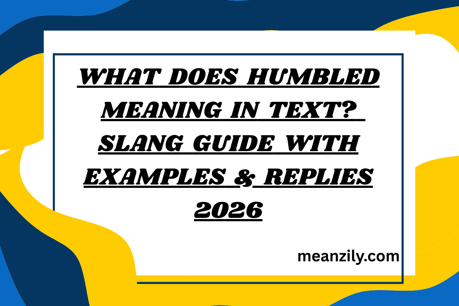 What Does Humbled Meaning in Text? Slang Guide with Examples & Replies 2026